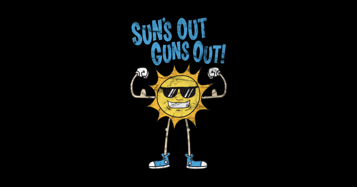 Sun's Out Guns Out! - Suns Out Guns Out Summer - Sticker | TeePublic