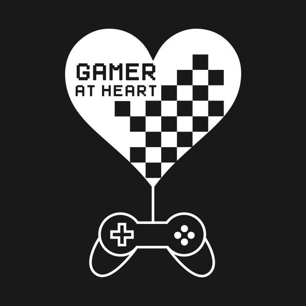 Gamer At Heart - Gamer - T-Shirt | TeePublic