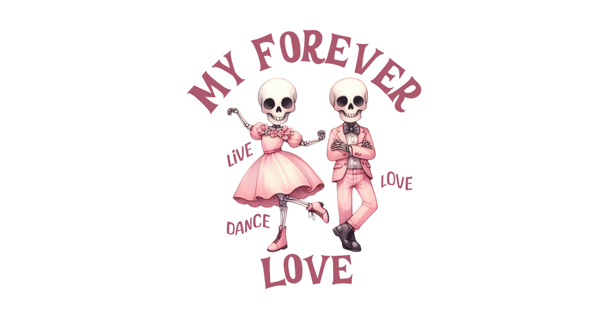 Dancing Skeleton Couple Forever My Love Live Love Dance - Skeletons - T ...