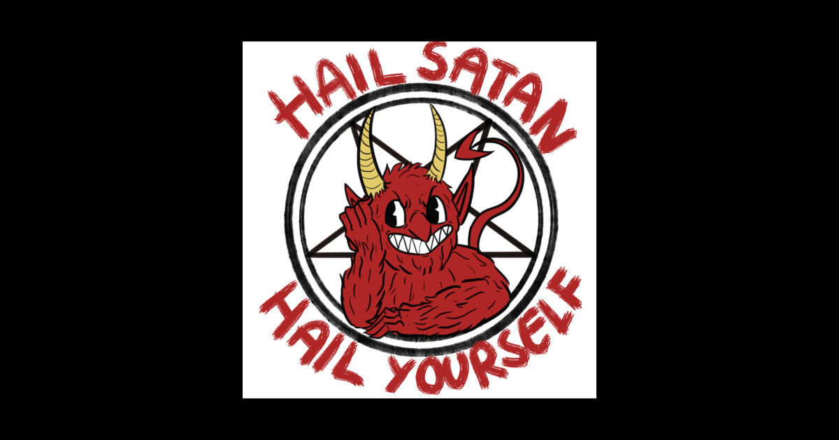 Hail Satan Hail Yourself - Hail Satan - Posters and Art Prints | TeePublic