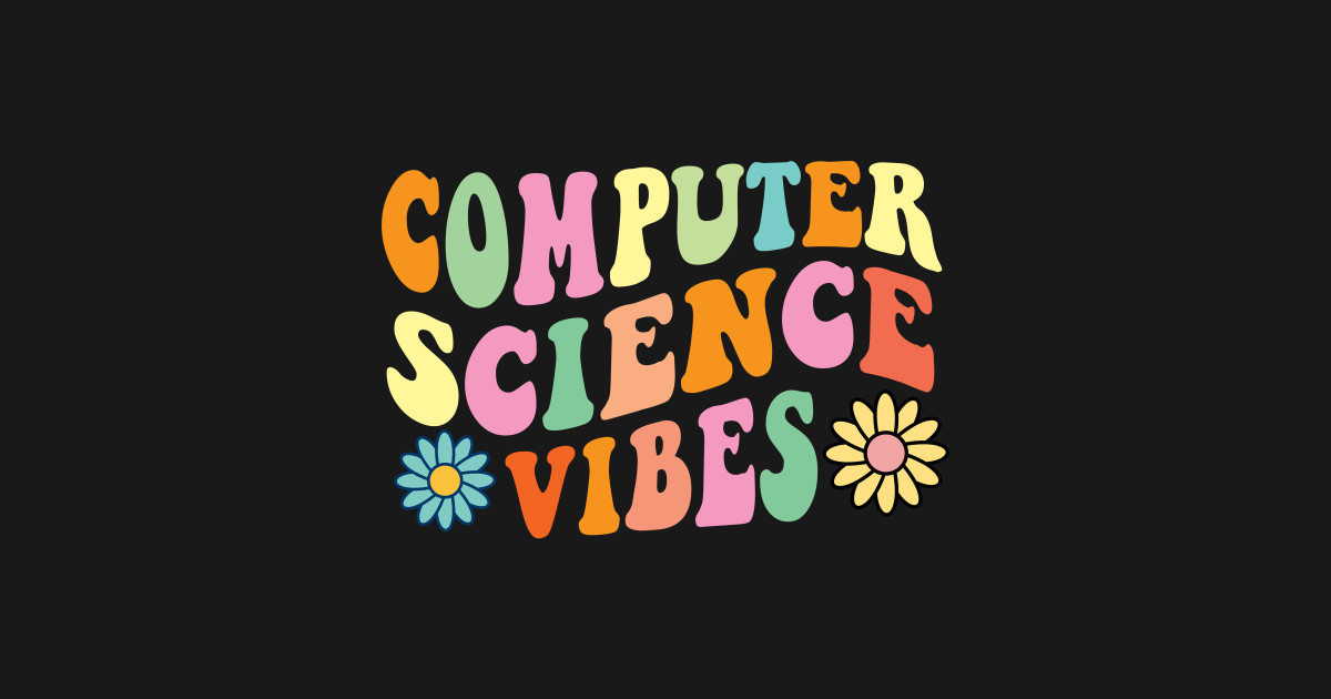 Computer Science Vibes - IT Computer Science Teacher Student - Computer Science Vibes - T-Shirt ...