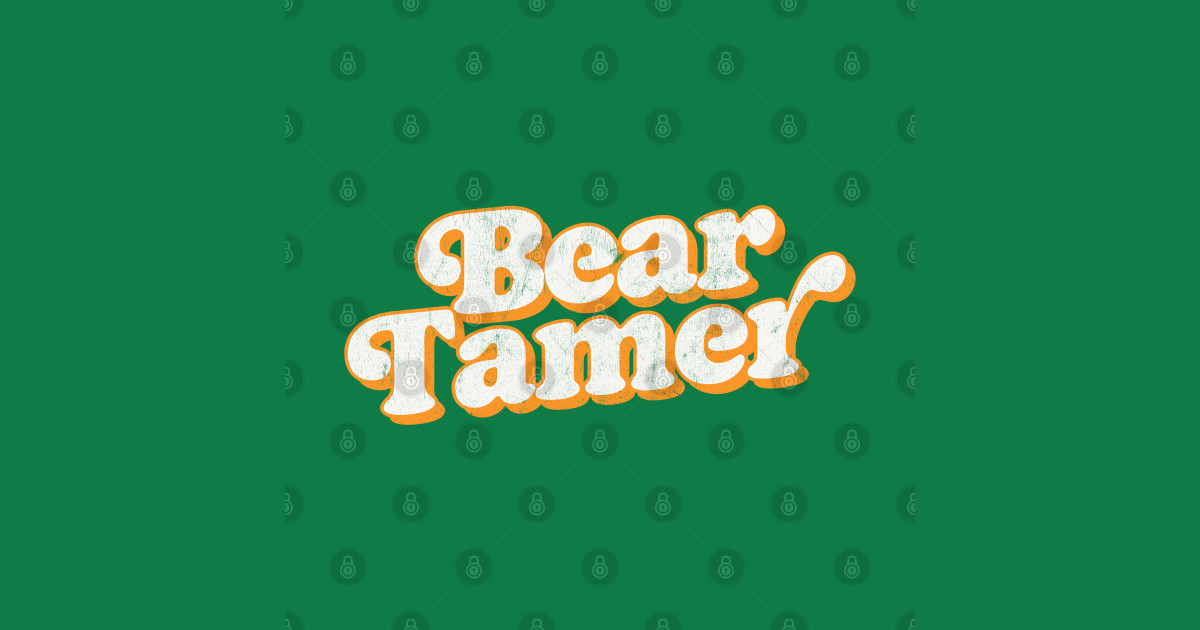 Bear Tamer / Faded Vintage Style Design - Bear Tamer - T-Shirt | TeePublic