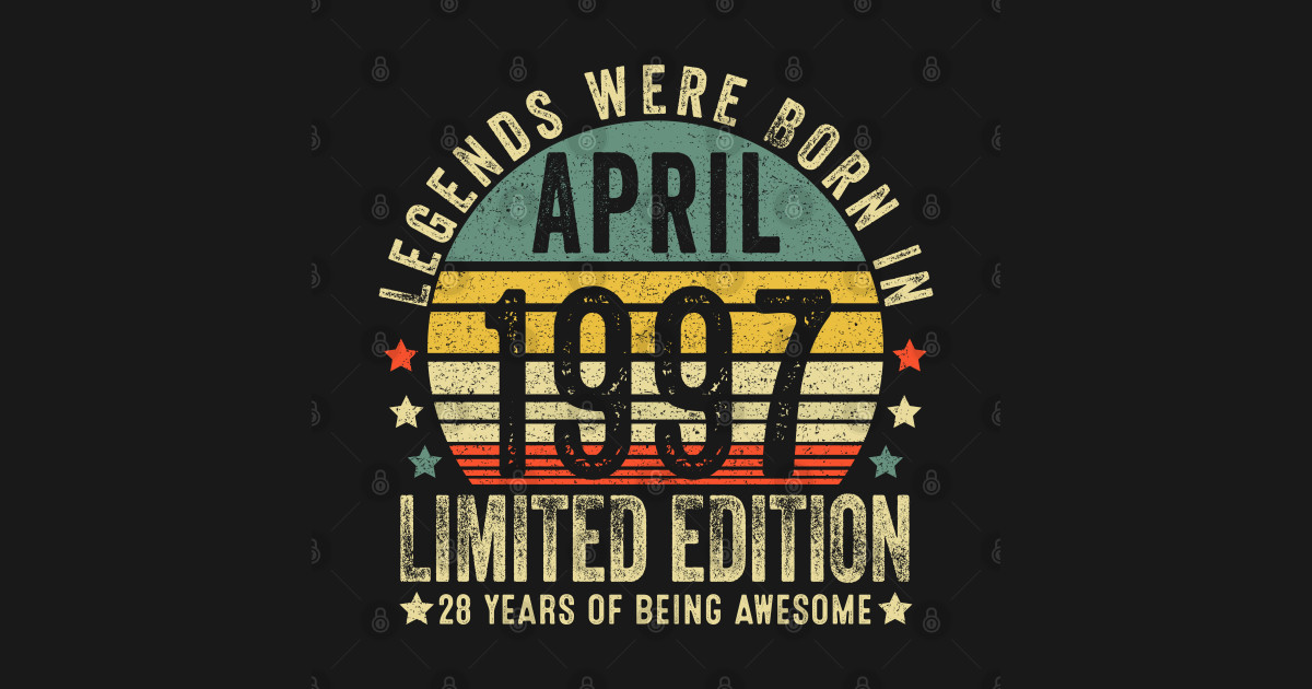 Legend Since April 1997 Vintage 28th Birthday Made in 1997 - 28 Years ...