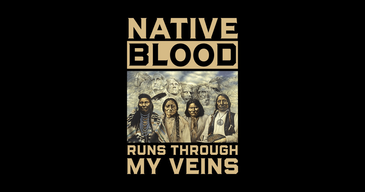 Native Blood Runs Through My Veins - Native Blood - Sticker | TeePublic