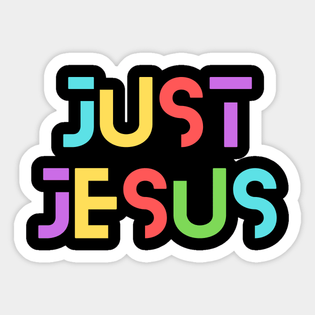 Just Jesus | Christian Typography - Just Jesus - Sticker | TeePublic