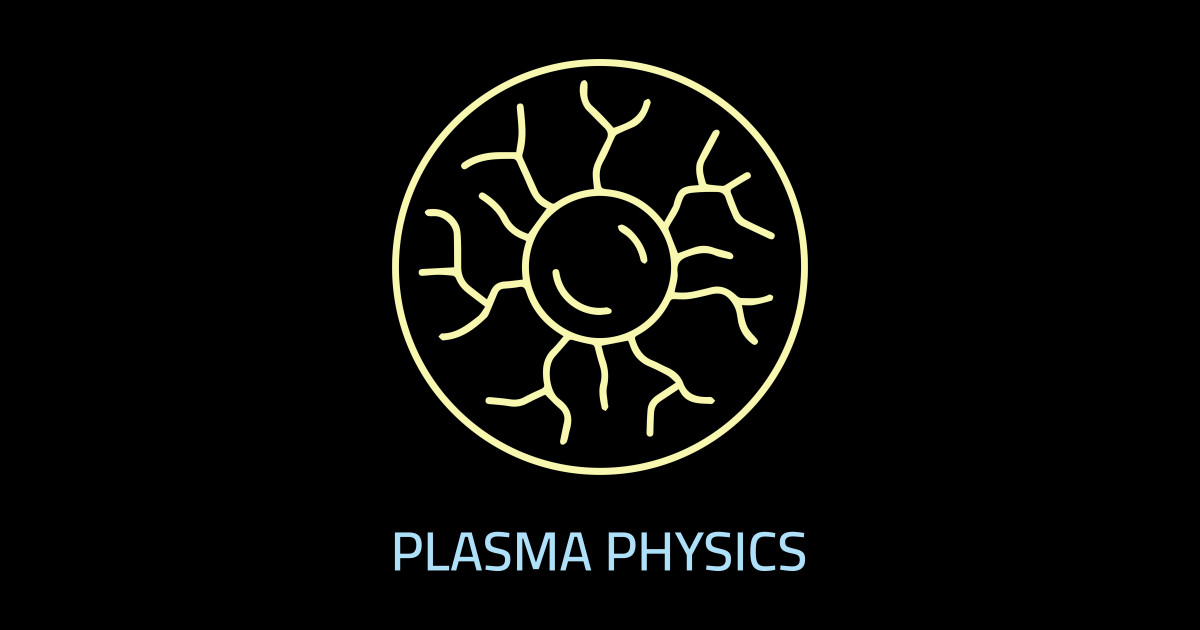 Plasma Physics - Plasma Physics - Posters and Art Prints | TeePublic