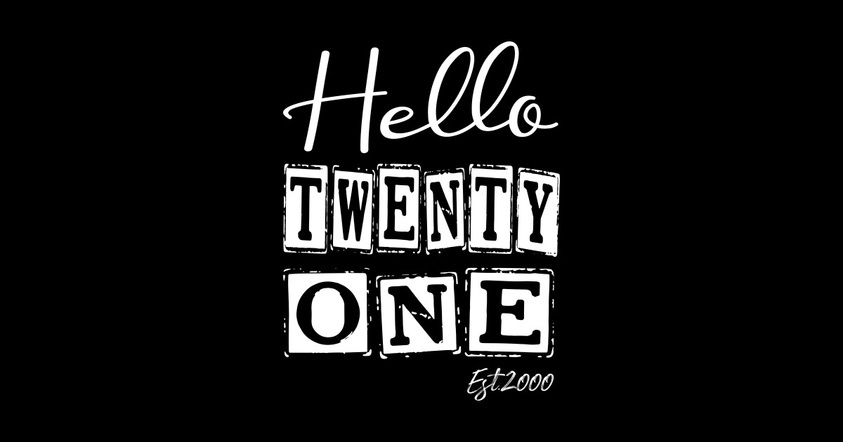 Hello Twenty one Est.2000 21th Funny Birthday - Hello Twenty One Est ...