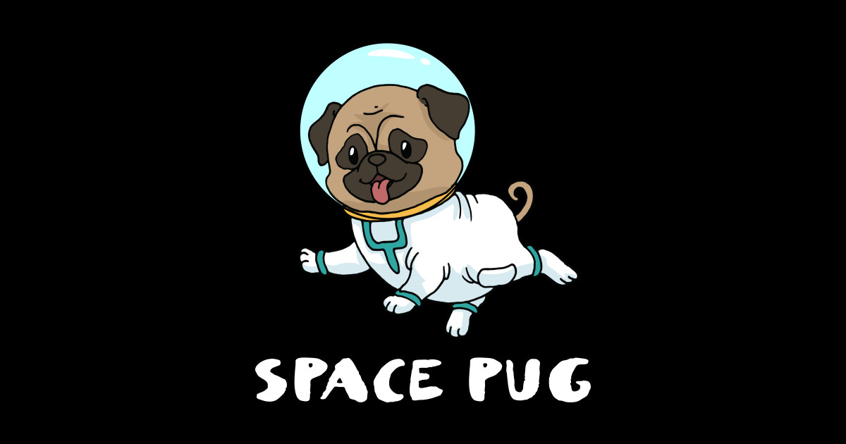 Space Pug Funny Pug Gift - Space Pug - Posters and Art Prints | TeePublic