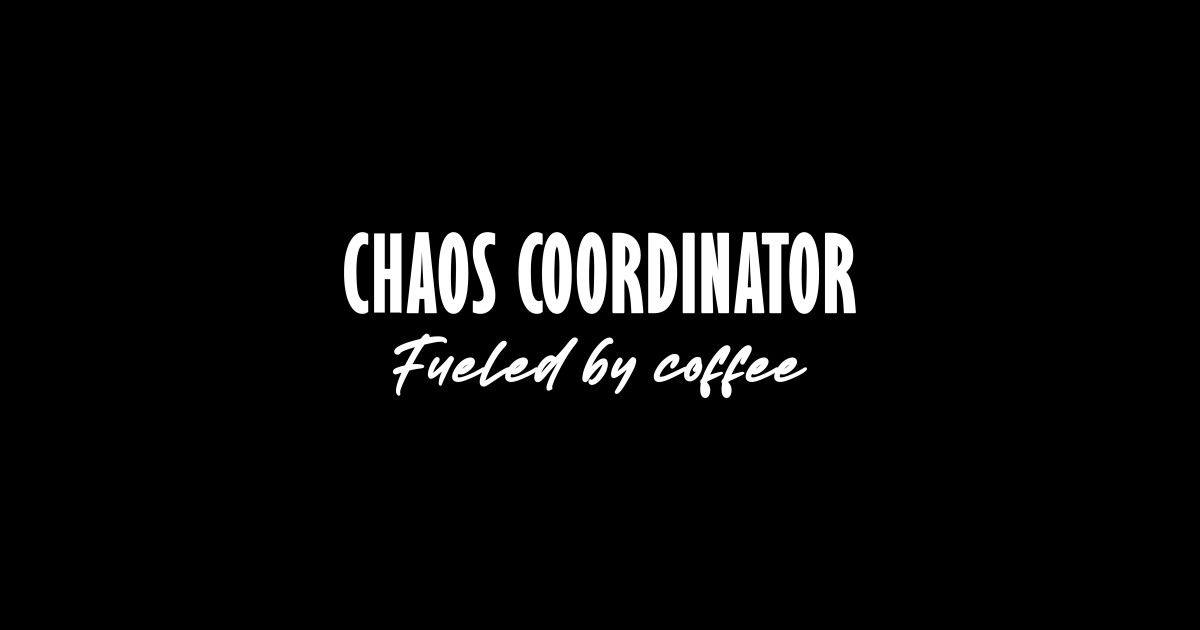 Chaos Coordinator Chaos Coordinator Sticker Teepublic