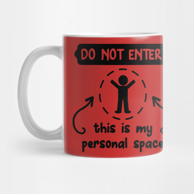 Do not enter this is my personal space - Personal Space - Mug | TeePublic