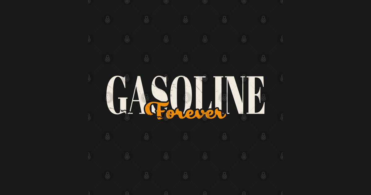 Gasoline Forever Funny Black - Gasoline Forever - T-Shirt | TeePublic