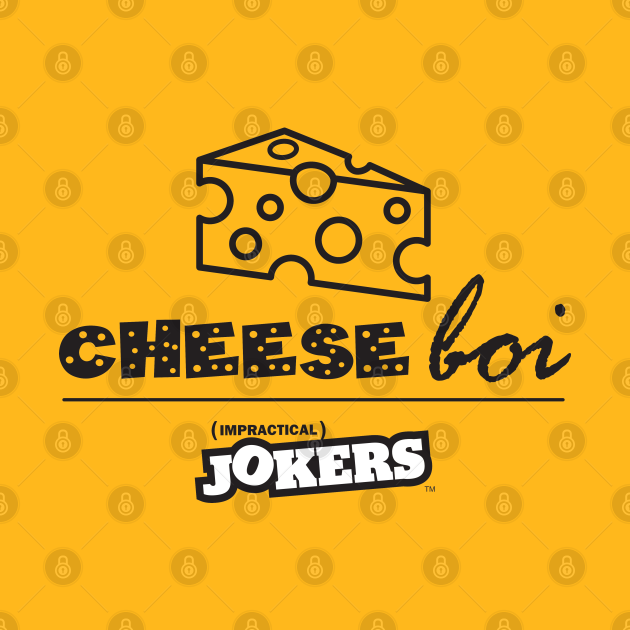CHEESE BOI - Impractical Jokers - T-Shirt sold by DanieBell | SKU ...