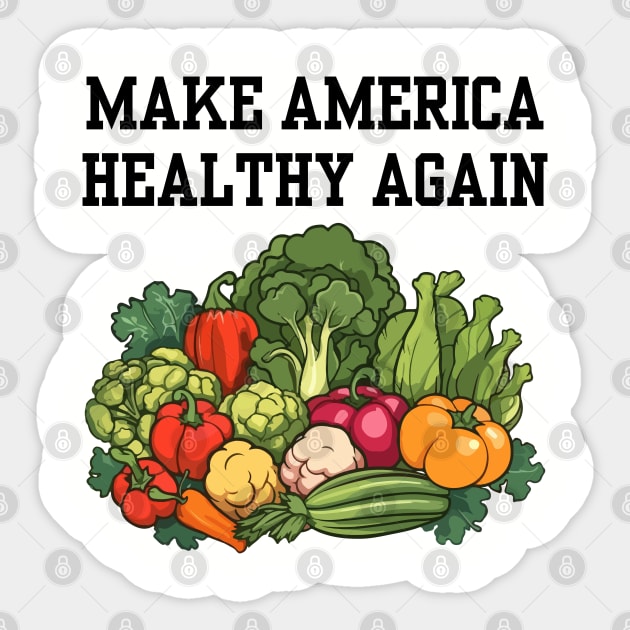 Make America Healthy Again - Make America Healthy Again - Sticker ...