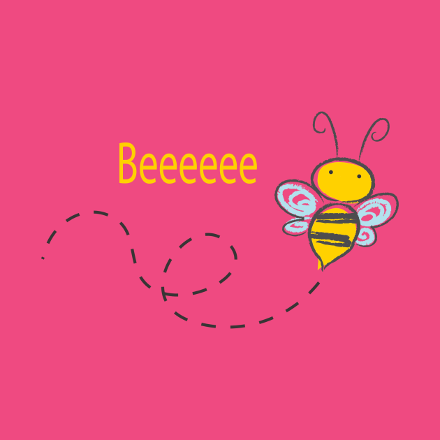 Beeeeee - Bee - T-Shirt | TeePublic
