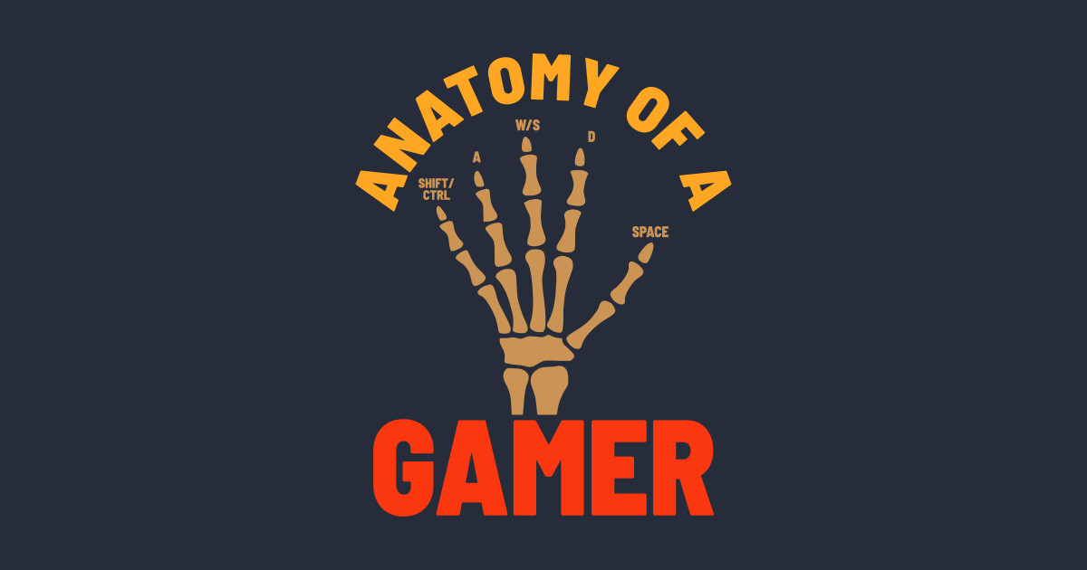 Anatomy Of A Gamer - Anatomy Of A Gamer - T-Shirt | TeePublic