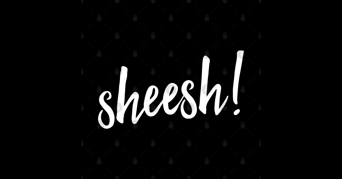 Sheesh - Sheesh - Sticker | TeePublic