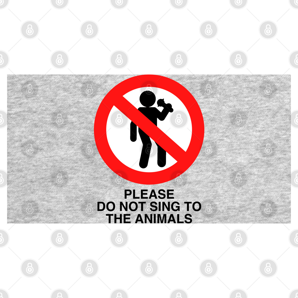 PLEASE DO NOT SING TO THE ANIMALS (Black Text) - Sing - T-Shirt | TeePublic