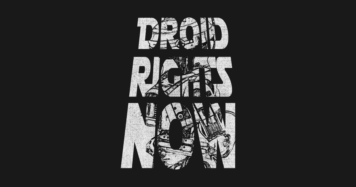 Droid Rights Now! - Star Wars - T-Shirt | TeePublic