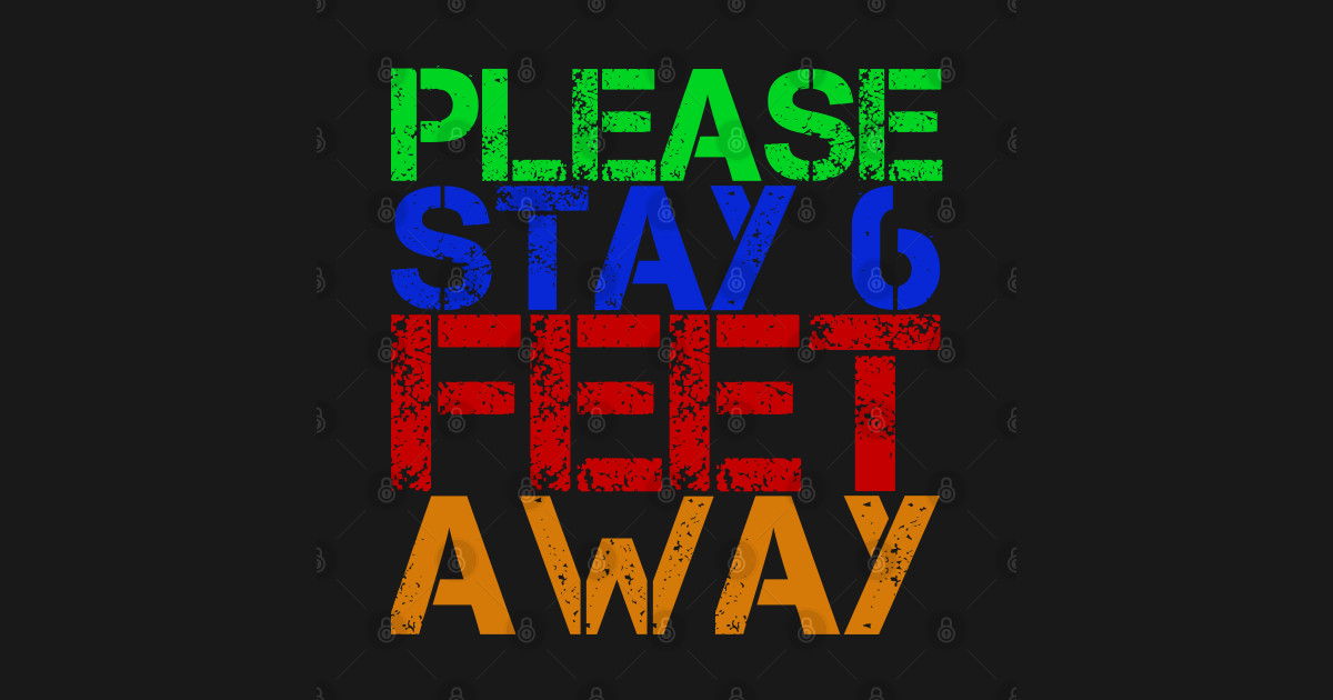 Please Stay 6 Feet Away - Please Stay 6 Feet Away - T-Shirt | TeePublic