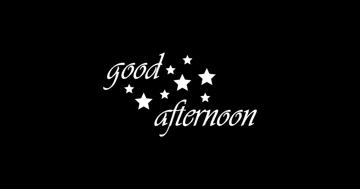 good afternoon - Good Afternoon - Sticker | TeePublic