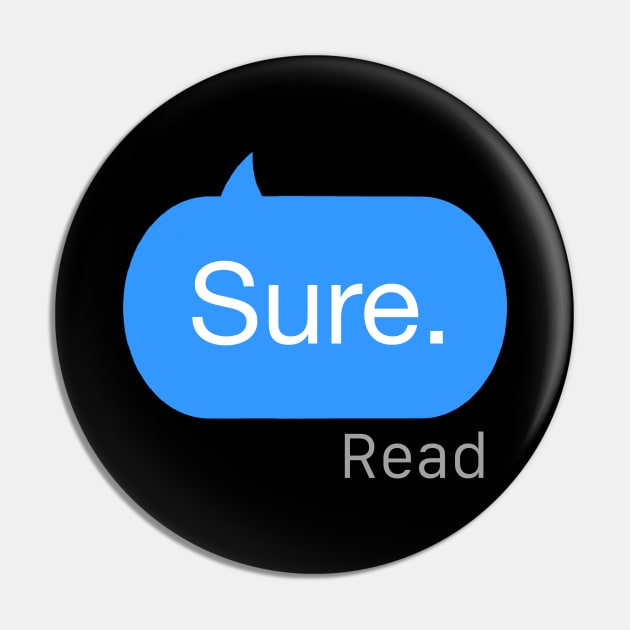 Sure Text - Sure - Pin | TeePublic