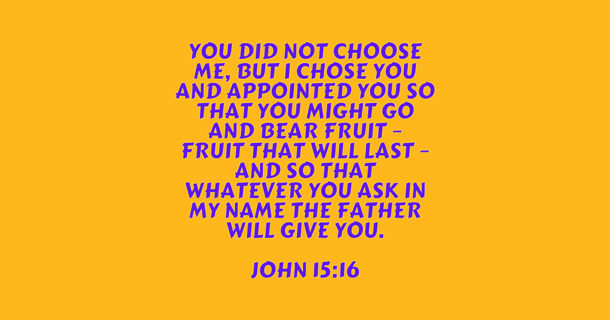 Bible Verse John 15:16 - John 15 16 - T-Shirt | TeePublic