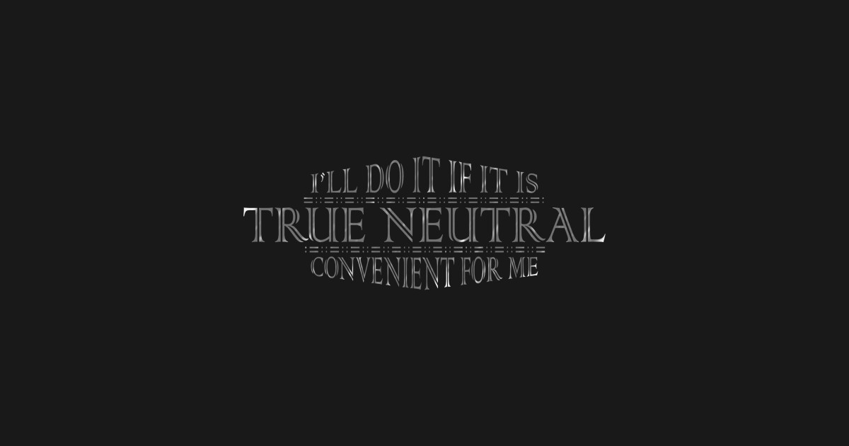 True Neutral - True Neutral - T-Shirt | TeePublic