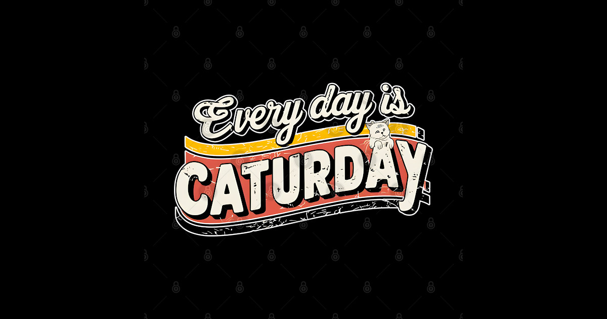 Everyday is caturday 2 - Caturday - Sticker | TeePublic