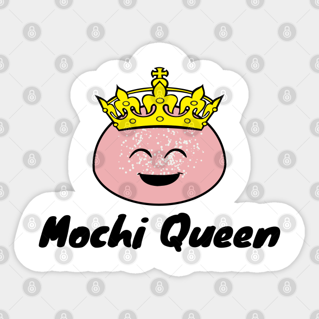 Mochi Queen - Mochi - Sticker | TeePublic