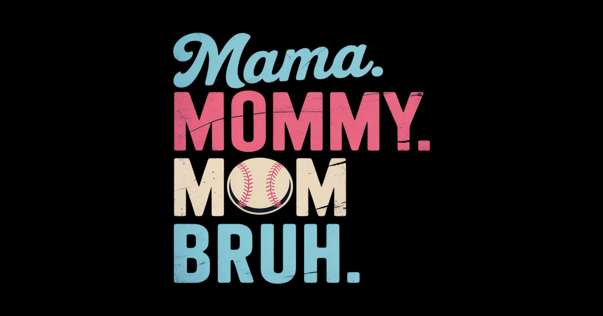 Mama Mommy Mom Bruh Baseball Mom Drip Ice Cream - Mama Mommy Mom Bruh ...