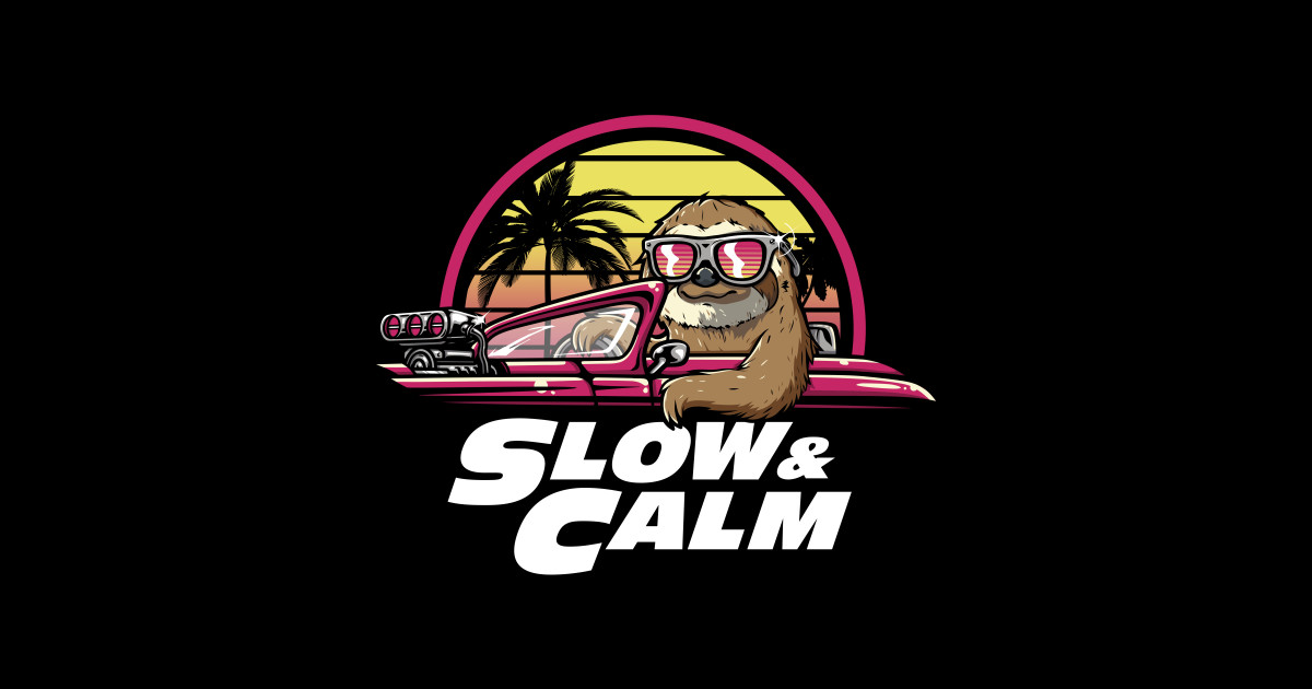 Slow and Calm - Sloth Gifts - Sticker | TeePublic