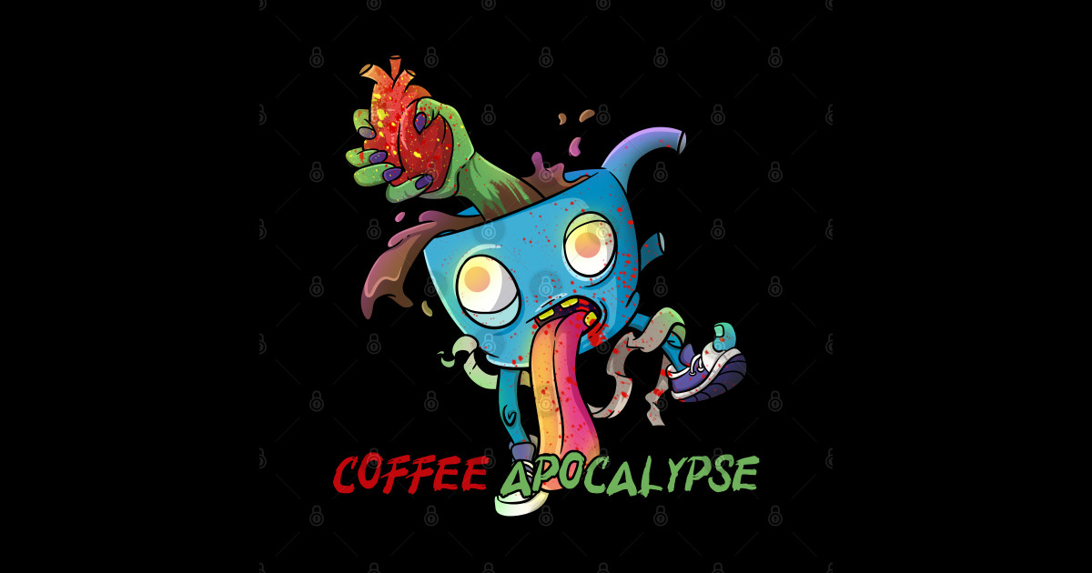 Coffee Apocalypse - Coffee Lover - Sticker | TeePublic