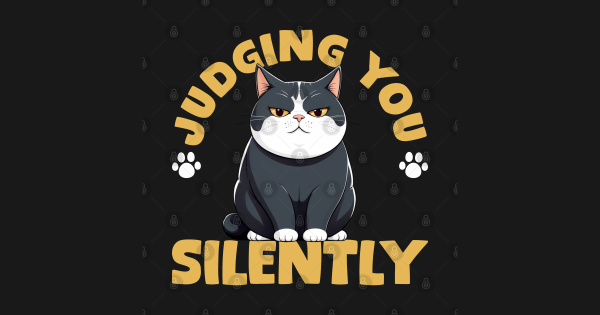 Judging You Silently – Sarcastic Cat With Attitude Meme | Sassy Moody ...