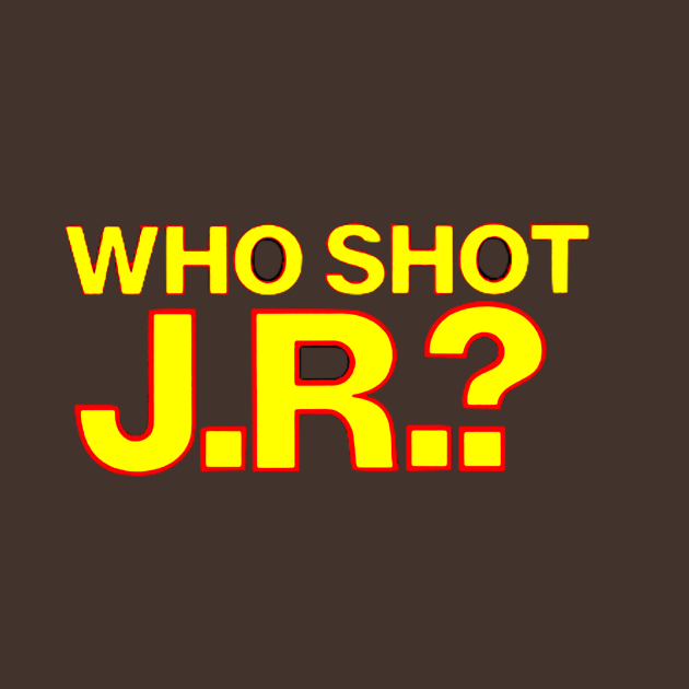 Who Shot J.R.? - Who Shot Jr - T-Shirt | TeePublic