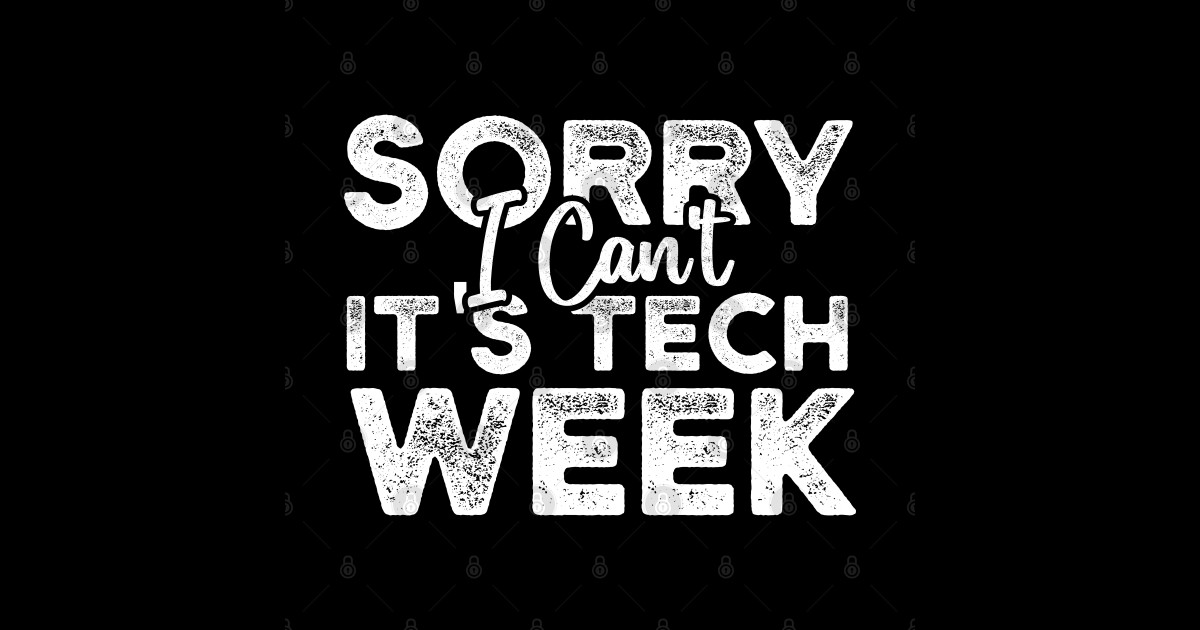 Sorry I Can't It's Tech Week Theater Nerd,Artist - Tech Week - Sticker ...