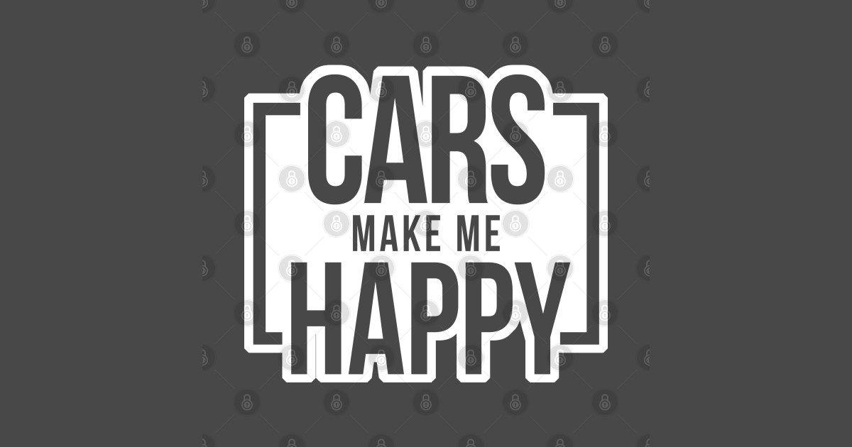 Cars Make Me Happy - White - Cars - T-Shirt | TeePublic
