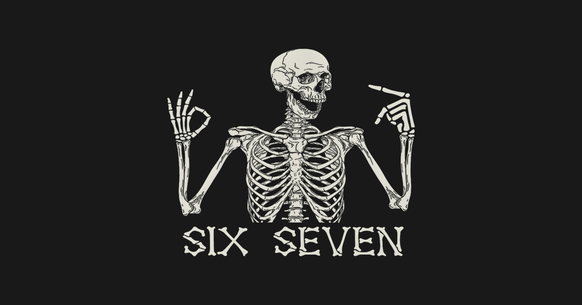 Six Seven 67 Hand Sign Skeleton Halloween - Skeleton Hand Sign - T ...