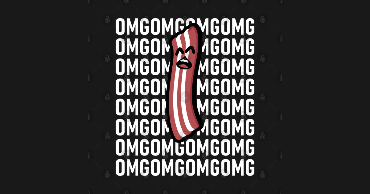 OMG Bacon - Bacon - T-Shirt | TeePublic