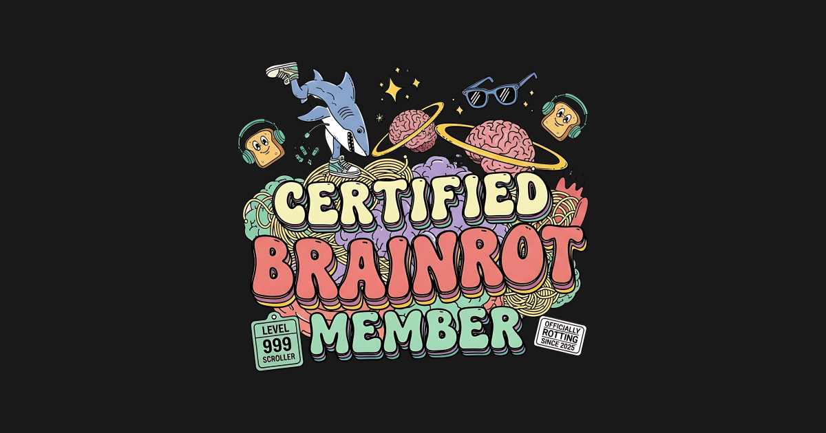 Certified Brainrot Member Level 999 Scroller Meme - Brainrot - Hoodie | TeePublic
