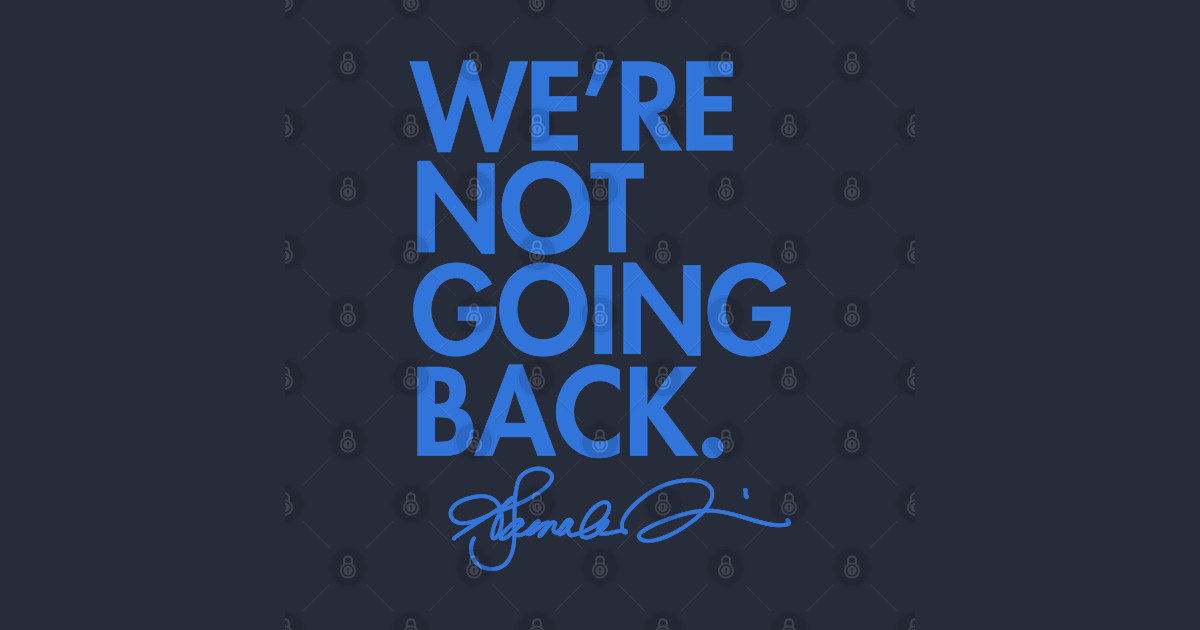 WE'RE NOT GOING BACK - KAMALA (true blue) 2.0 - Were Not Going Back - T ...