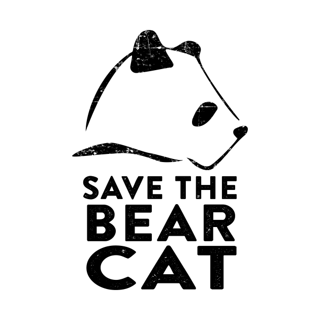 Save the Bear Cat - Panda Bear - T-Shirt | TeePublic