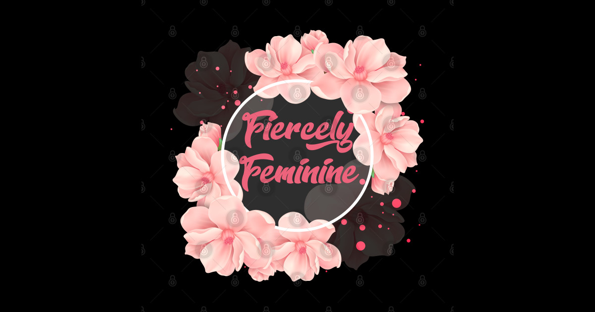 Fiercely Feminine Cute Flowers Quote - Feminine - Sticker | TeePublic