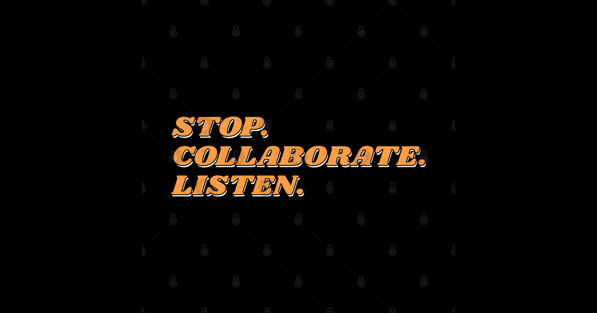 stop-collaborate-listen - Stop Collaborate Listen - Sticker | TeePublic