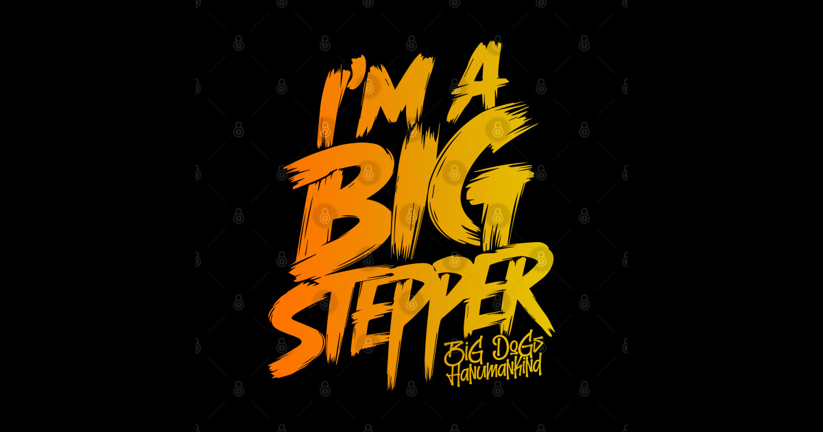 I'm a big stepper - Big Dawgs by Hanumankind - Im A Big Stepper ...
