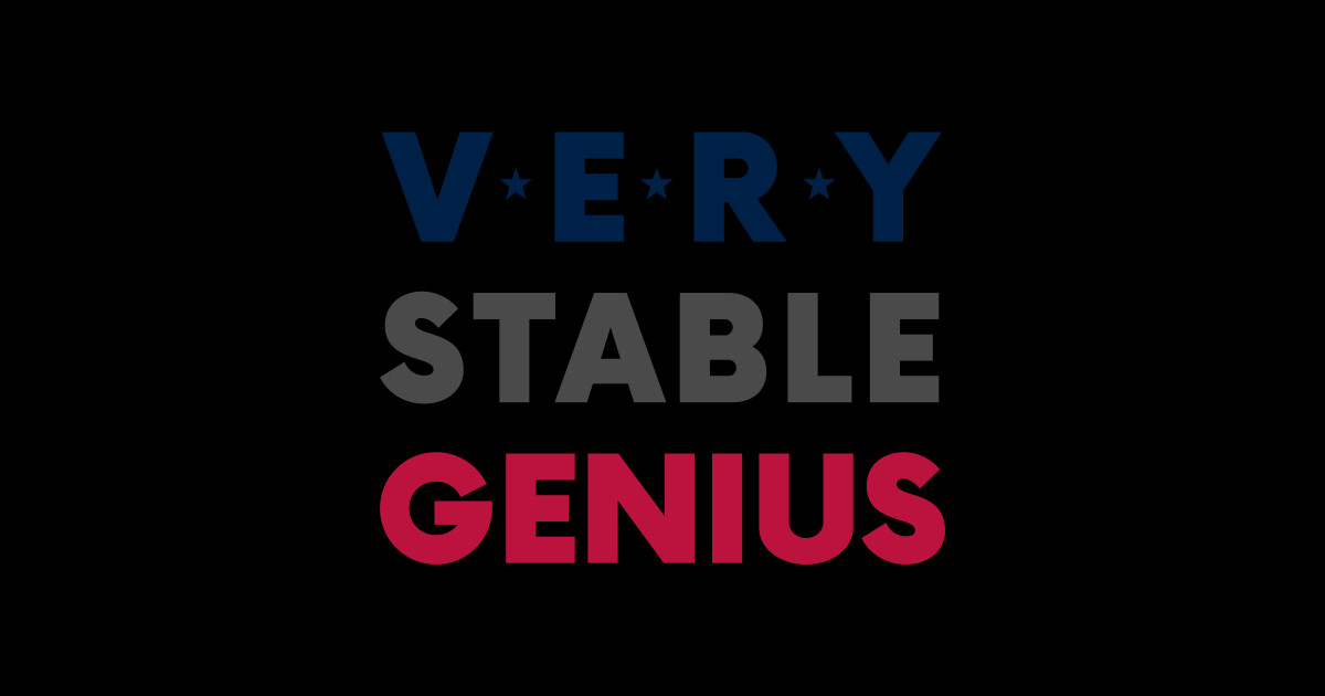 Very Stable Genius - Genius - Sticker | TeePublic