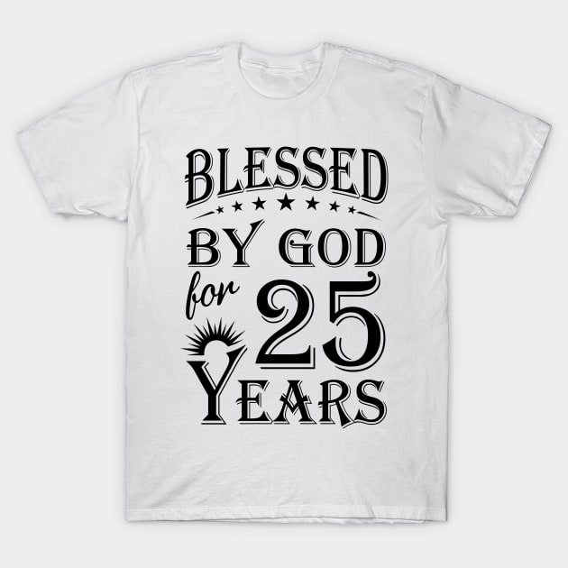 Blessed By God For 25 Years - 25th Birthday - T-Shirt | TeePublic