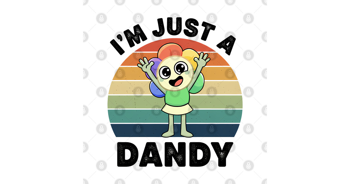 Dandy's World I'm Just a Dandy - Dandys World - T-Shirt | TeePublic