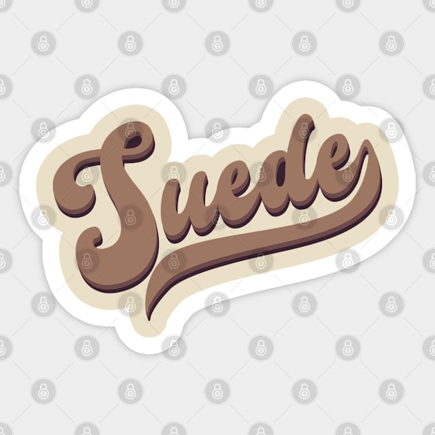 Suede // Brown vintage - Suede - Sticker | TeePublic