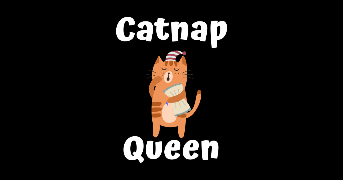 Catnap Queen - Cats - Sticker | TeePublic