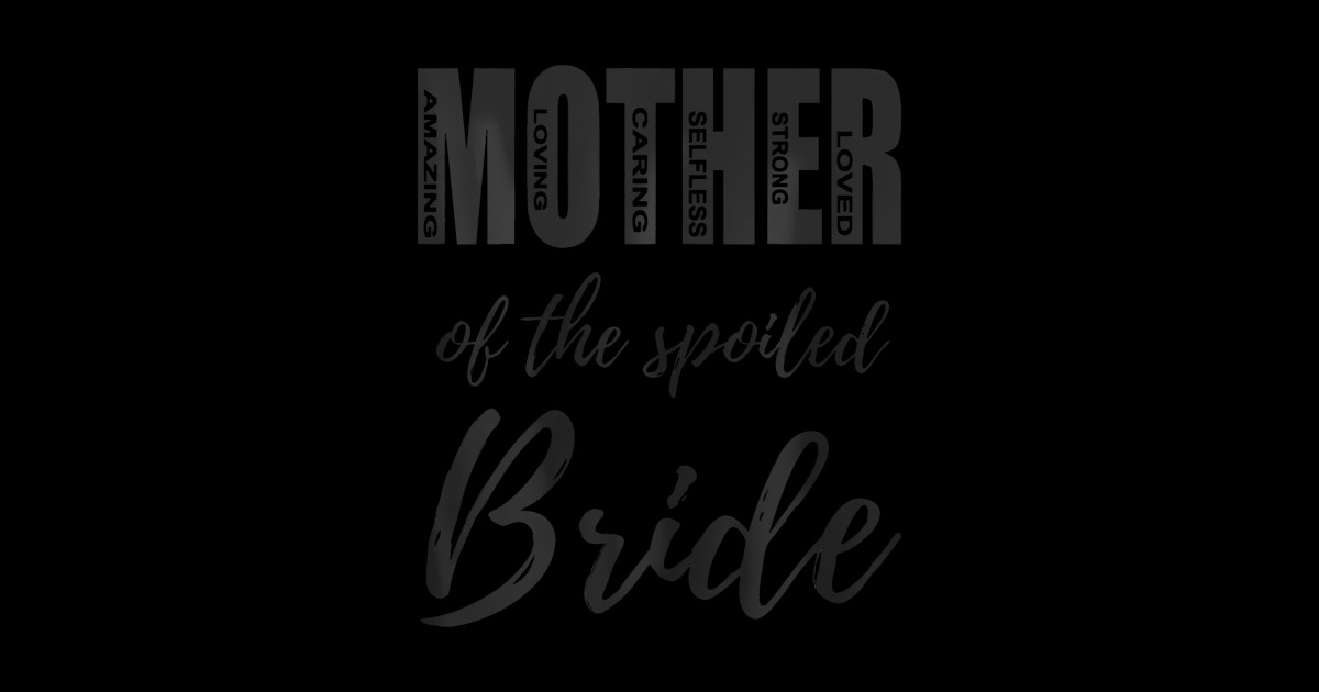 Mother Of The Spoiled Bride - Spoiled - Sticker | TeePublic